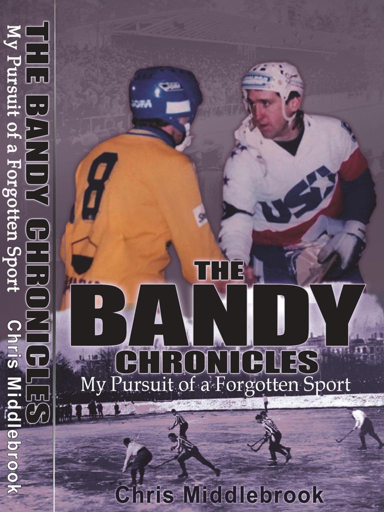 The Bandy Chronicles- My Pursuit of a Forgotten Sport